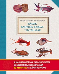 Könyv: Rákok, kagylók, csigák, tintahalak - A Magyarországon kapható ...